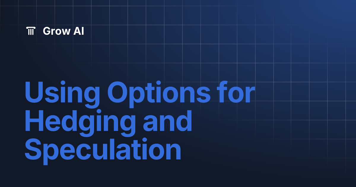Using Options for Hedging and Speculation | Grow AI